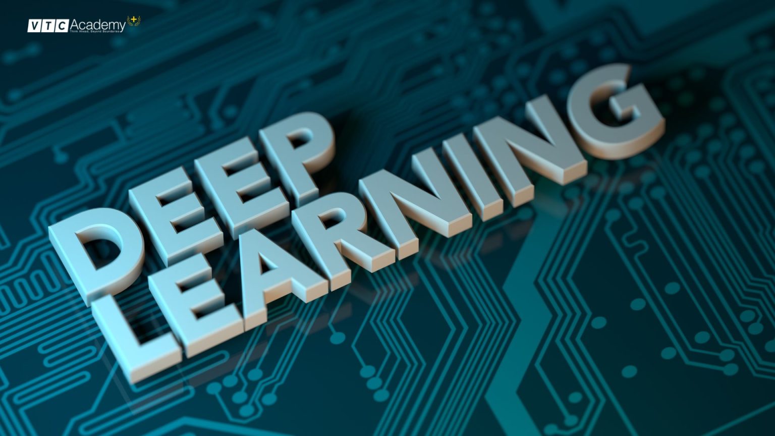 Deep Learning là gì? 6 ứng dụng của Deep Learning vào đời sống